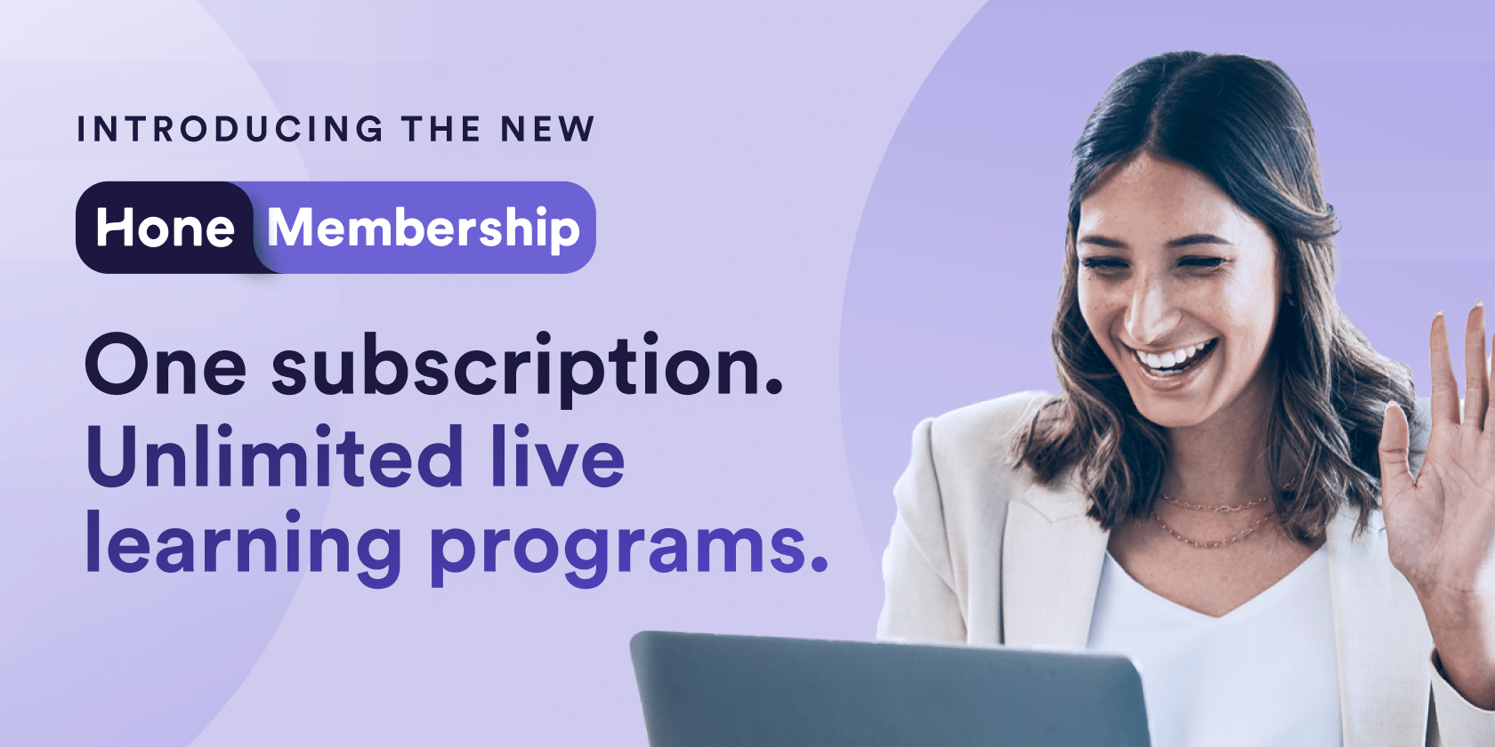 Hone Membership: One Subscription. Unlimited Live Learning Programs. - Hone